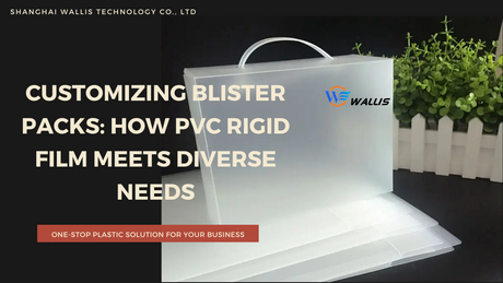 Customizing Blister Packs: How Pvc Rigid Film Meets Diverse Needs